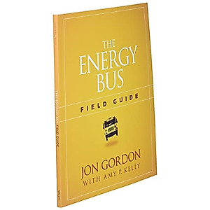 The Energy Bus Field Guide (Jon Gordon)