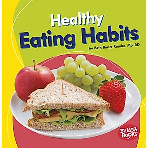 Healthy Eating Habits (Bumba Books ® ― Nutrition Matters)