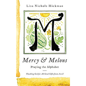Mercy & Melons: Praying the Alphabet