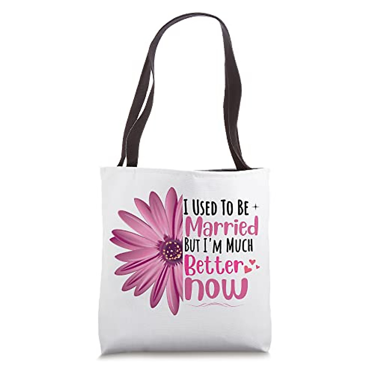 I Used To Be Married But I'm Much Better Now Funny divorce Tote Bag