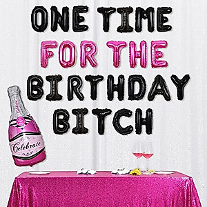 Birthday Party Decorations for Girls Women Hot Pink - One Time for the Birthday Bitch Balloons, Pink Champagne Bottle Foil Balloon for 18th 25th 30th 40th Women Girls Funny Birthday Party Supplies
