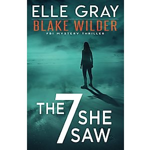 The 7 She Saw (Blake Wilder FBI Mystery Thriller)