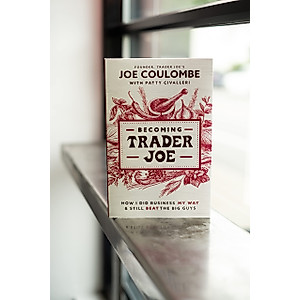 Becoming Trader Joe: How I Did Business My Way and Still Beat the Big Guys