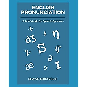 English Pronunciation: A Brief Guide for Spanish Speakers