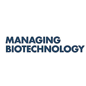 Managing Biotechnology: From Science to Market in the Digital Age
