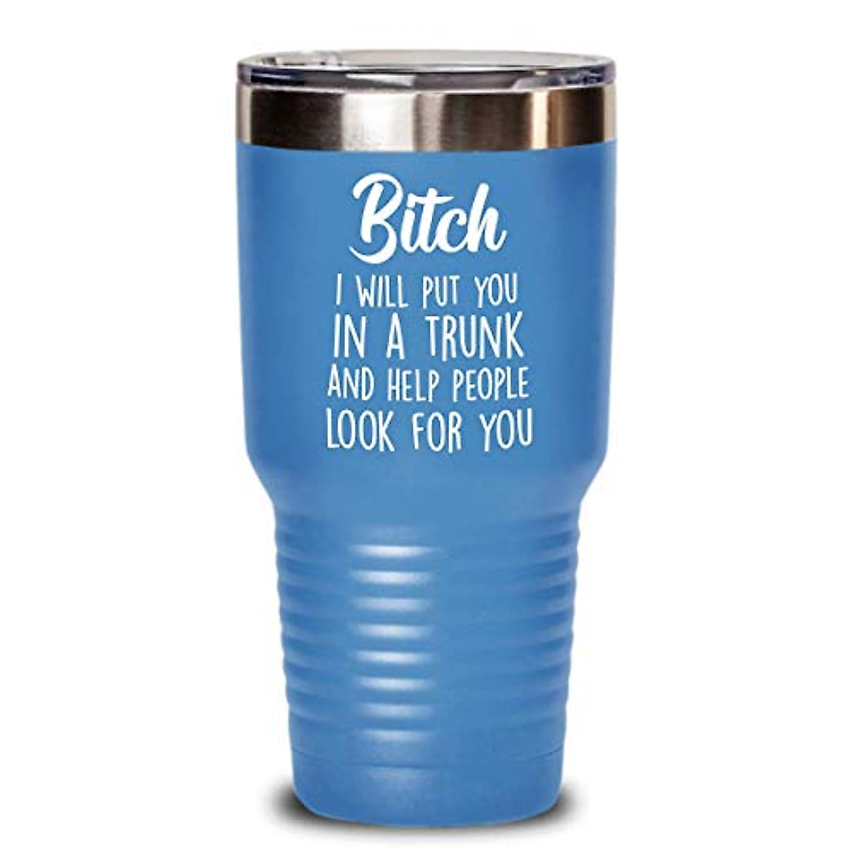 Bitch I will put you in a trunk and help people look for you tumbler, Funny Gift for Friend Sister BF BFF colleague coworker, birthday christmas secret santa (Pink, 30 oz)