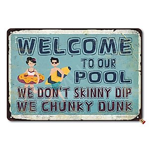 Welcome To Our Pool We Don'T Skinny Dip We Chunky Dunk Vintage Poster Tin Sign Bathroom Home Garden Retro Store Cafe 8X12 Inch Retro Look Metal Poster Sign For Home Farm Garage Quotes Wall Decor