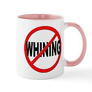 CafePress Anti/No Whining Mug Ceramic Coffee Mug, Tea Cup 11 oz