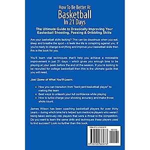 How to Be Better At Basketball in 21 days: The Ultimate Guide to Drastically Improving Your Basketball Shooting, Passing and Dribbling Skills