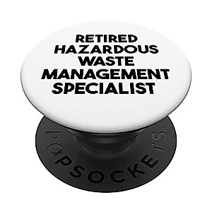 Retired Hazardous Waste Management Specialist PopSockets Swappable PopGrip