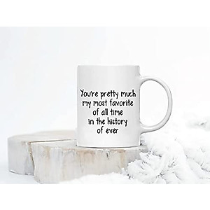 UTF4C You're Pretty Much My Most Favorite Cup Inspirational Quote Funny Coffee Mug Birthday Christmas Valentine's Day Gifts for Her Him Wife Husband Girlfriend Boyfriend Men Women 11oz