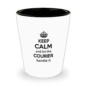 For Courier Keep Calm And Let The Courier Handle It Funny Witty Gag Ideas Drinking Shot Glass Shooter Birthday Stocking Stuffer