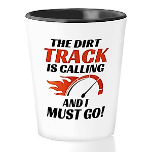 Racer Shot Glass 1.5oz - The dirt track is calling - Drag Racing Wife Fuel Speed Racer Car Guys Circuit