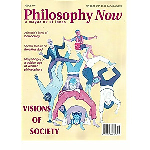 PHILOSOPHY NOW MAGAZINE, A MAGAZINE OF IDEAS. OCTOBER/NOVEMBER, 2016 ISSUE, 116