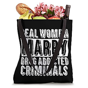 Real Women Dark Humor Sarcastic Weird Funny Offensive Weird Tote Bag