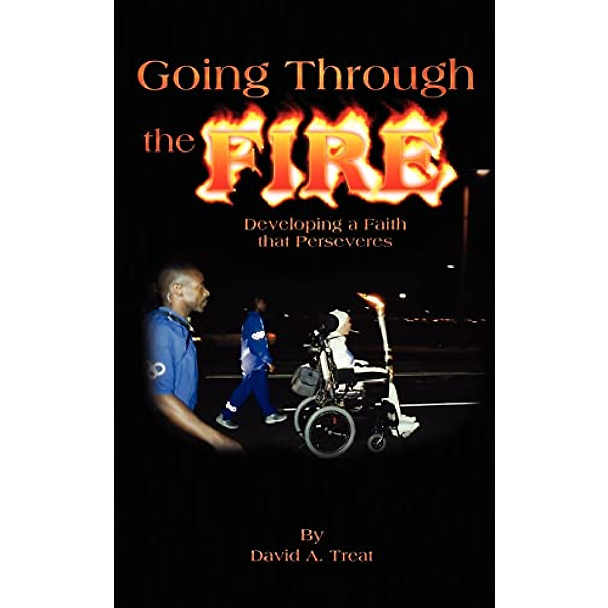 Going Through the Fire: Developing a Faith that Perseveres