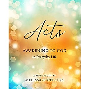 Acts - Women's Bible Study Participant Workbook: Awakening to God in Everyday Life