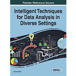Intelligent Techniques for Data Analysis in Diverse Settings (Advances in Data Mining and Database Management)