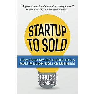 Startup to Sold: How I Built My Side Hustle into a Multimillion-Dollar Business