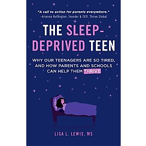 The Sleep-Deprived Teen: Why Our Teenagers Are So Tired, and How Parents and Schools Can Help Them Thrive (Healthy Sleep Habits, Sleep Patterns, Teenage Sleep)