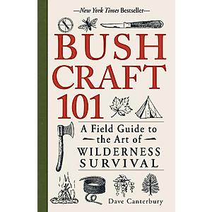 Bushcraft 101: A Field Guide to the Art of Wilderness Survival (Bushcraft Survival Skills Series)