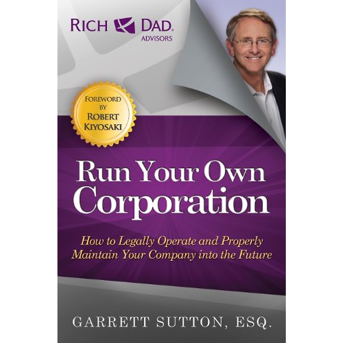 Run Your Own Corporation: How to Legally Operate and Properly Maintain Your Company Into the Future