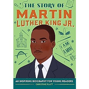 The Story of Martin Luther King Jr.: An Inspiring Biography for Young Readers (The Story of Biographies)