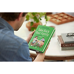 Take Back Your Family: From the Tyrants of Burnout, Busyness, Individualism, and the Nuclear Ideal