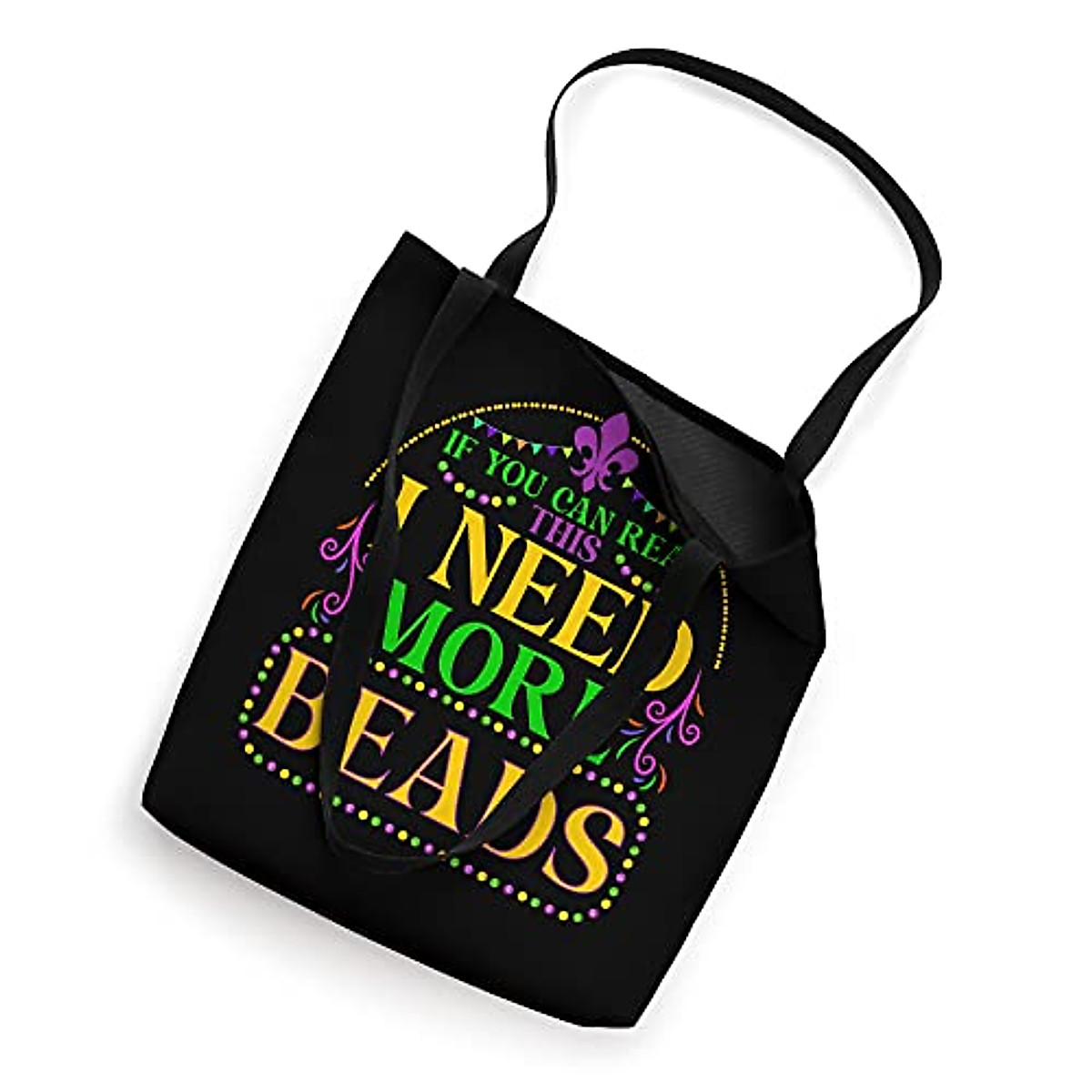 Fun Mardi Gras Parade Bead Lover - I Need More Beads Tote Bag