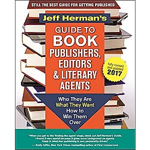 Jeff Herman's Guide to Book Publishers, Editors and Literary Agents 2017: Who They Are, What They Want, How to Win Them Over