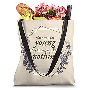 When You Are Young They Assume You Know Nothing Tote Bag