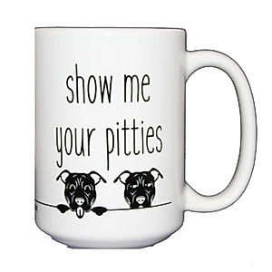 Dog Lover Coffee Mug - Show Me Your Pitties - Funny Pitbull Cup - Pit Bull - American Stafforshire Terrier - Panting Puppy (Show Me Your Pitties)
