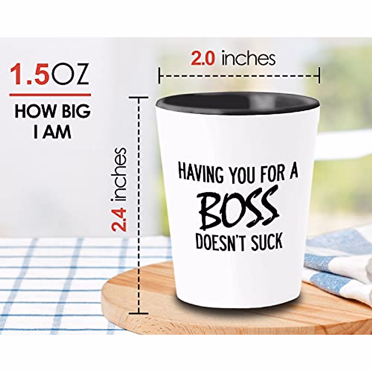 Boss Shot Glass 1.5 oz, Having You For A Boss, Funny Sarcastic Jokes Office Cup for Boss Appreciation Day Manager Supervisor Executive Chief Leader Coordinator, White
