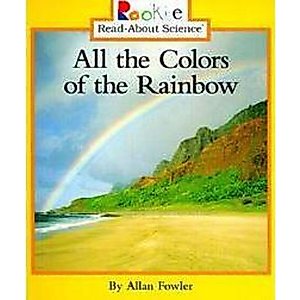All the Colors of the Rainbow (Rookie Read-About Science: Physical Science: Previous Editions)