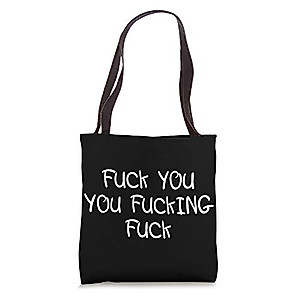 Fuck You - You Fucking Fuck Tote Bag