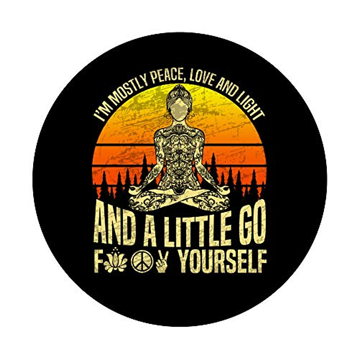 I'm Mostly Peace Love and Light And a Little Go Yoga PopSockets PopGrip: Swappable Grip for Phones & Tablets