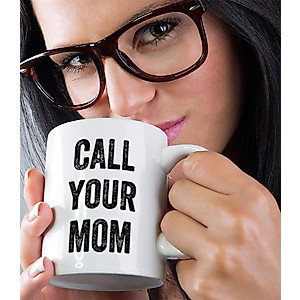 Custom Coffee Mug 11 Ounces Call Your Mom Family & Friends Ceramic Tea Cup Design Only