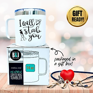 I Will Stab You Coffee Mug Tumbler - Funny Nurse Gift for Medical Assistant, LPN, RN, CNA, Nursing Student Graduate, Nursing School Graduation, Doctors, Nurse Practitioner, ER Nurses
