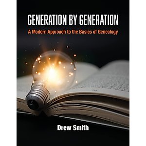 Generation by Generation: A Modern Approach to the Basics of Genealogy