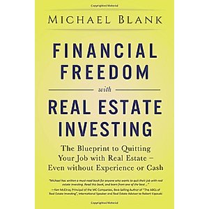 Financial Freedom with Real Estate Investing: The Blueprint To Quitting Your Job With Real Estate - Even Without Experience Or Cash