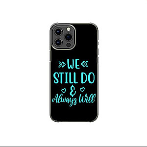 We Still Do And Always Will Inspirational Positive Pattern Art Design Anti-Fall and Shockproof Gift iPhone case (iPhone XR)