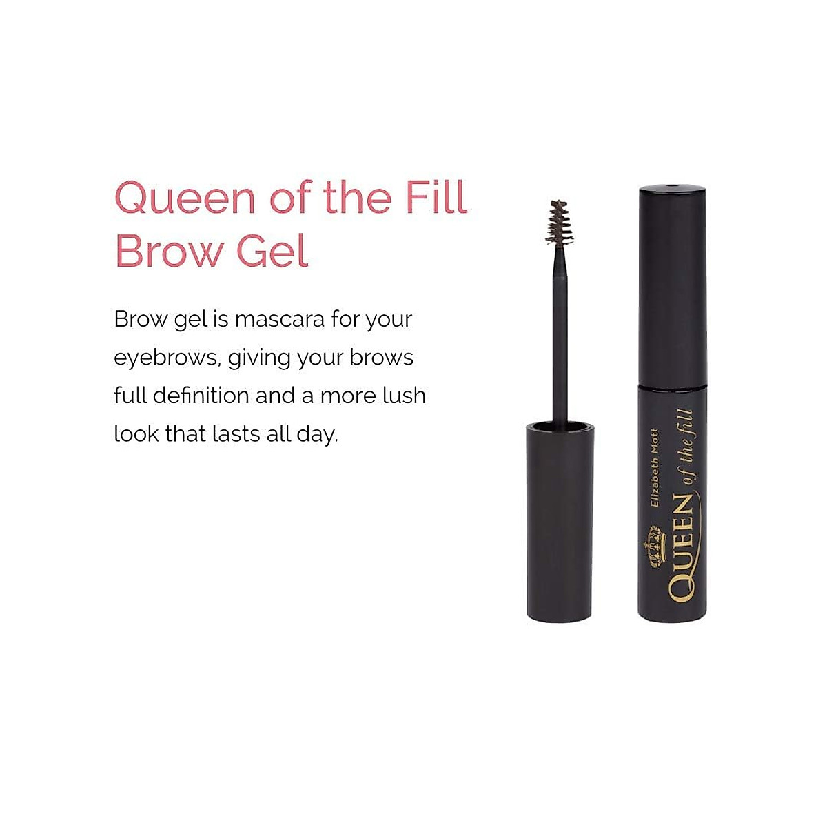 Elizabeth Mott Eyebrow Gel Makeup - Queen of the Fill Brow Tint and Filler - Brush to Fill in Eyebrows and Cover Gray Hairs, Water Resistant, Long Lasting - Cruelty Free, Dark Medium Brown, 4 g