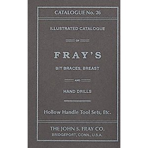 The John S. Fray Company 1911 Catalogue No. 26