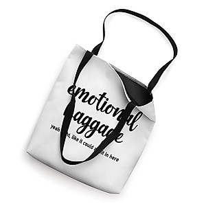 Emotional Baggage Will Not Fit In This Tote Bag