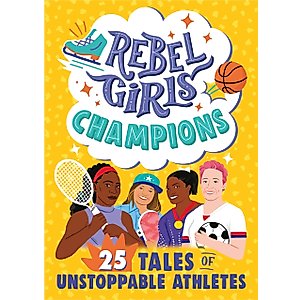 Rebel Girls Champions: 25 Tales of Unstoppable Athletes