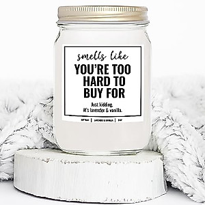 You Nique Designs Smells Like You're Too Hard to Buy for Jar Soy Candle 8oz - Funny Gifts for Women, Mom, Friend Candle - Funny Scented Candles with Sayings (Lavender & Vanilla)