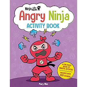 Ninja Life Hacks: Angry Ninja Activity Book: (Mindful Activity Books for Kids, Emotions and Feelings Activity Books, Anger Management Workbook, Social ... for Kids, Social Emotional Learning)