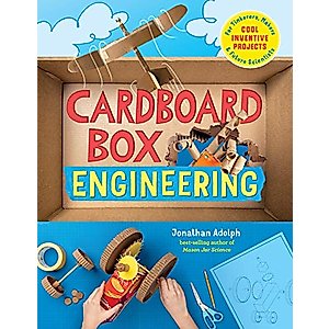 Cardboard Box Engineering: Cool, Inventive Projects for Tinkerers, Makers & Future Scientists
