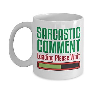 Sarcastic Comment Loading Please Wait