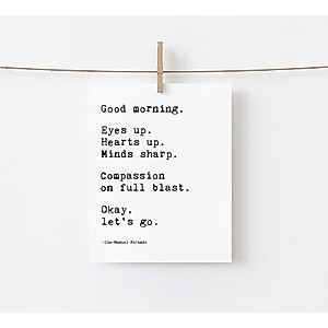 Lin Manuel Miranda Quote Good Morning Poster - Motivational Wall Art -Positive Inspirational Print - Bathroom Wall Decor - Encouragement Gift - Hamilton Musical Broadway -UNFRAMED (8”X10”)